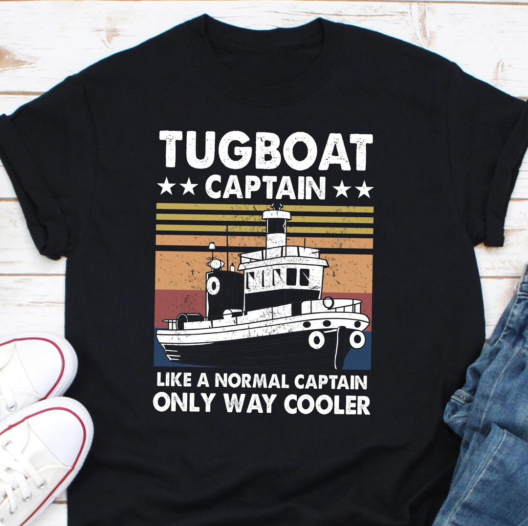 Tugboat Captain Like Normal Captain Only Way Cooler Shirt, Tugboat ...