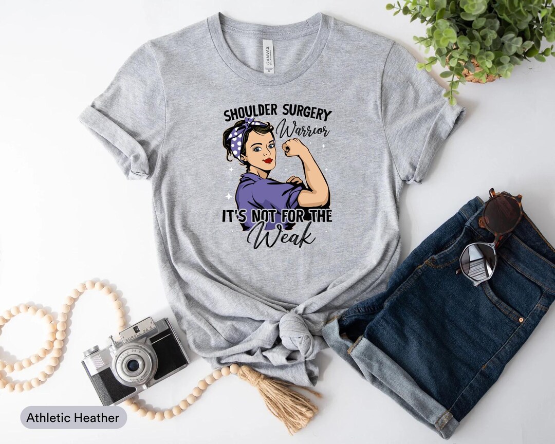 Shoulder Surgery Warrior Shirt, Not for the Weak Shirt, Strong Women ...