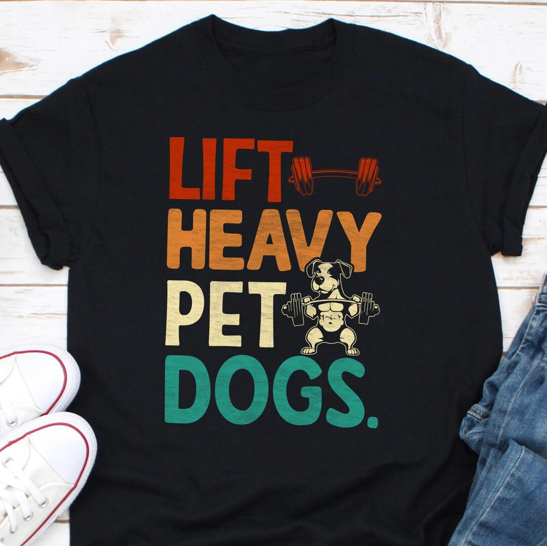 Lift Heavy Pet Dogs, Workout Top, Dog Fitness Top, Lift Heavy Shirt ...