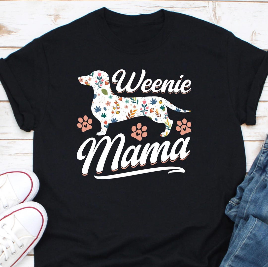 Weenie Mama T-shirt, Dachshund Dog Gift, Weiner Dog Lover Tee ...