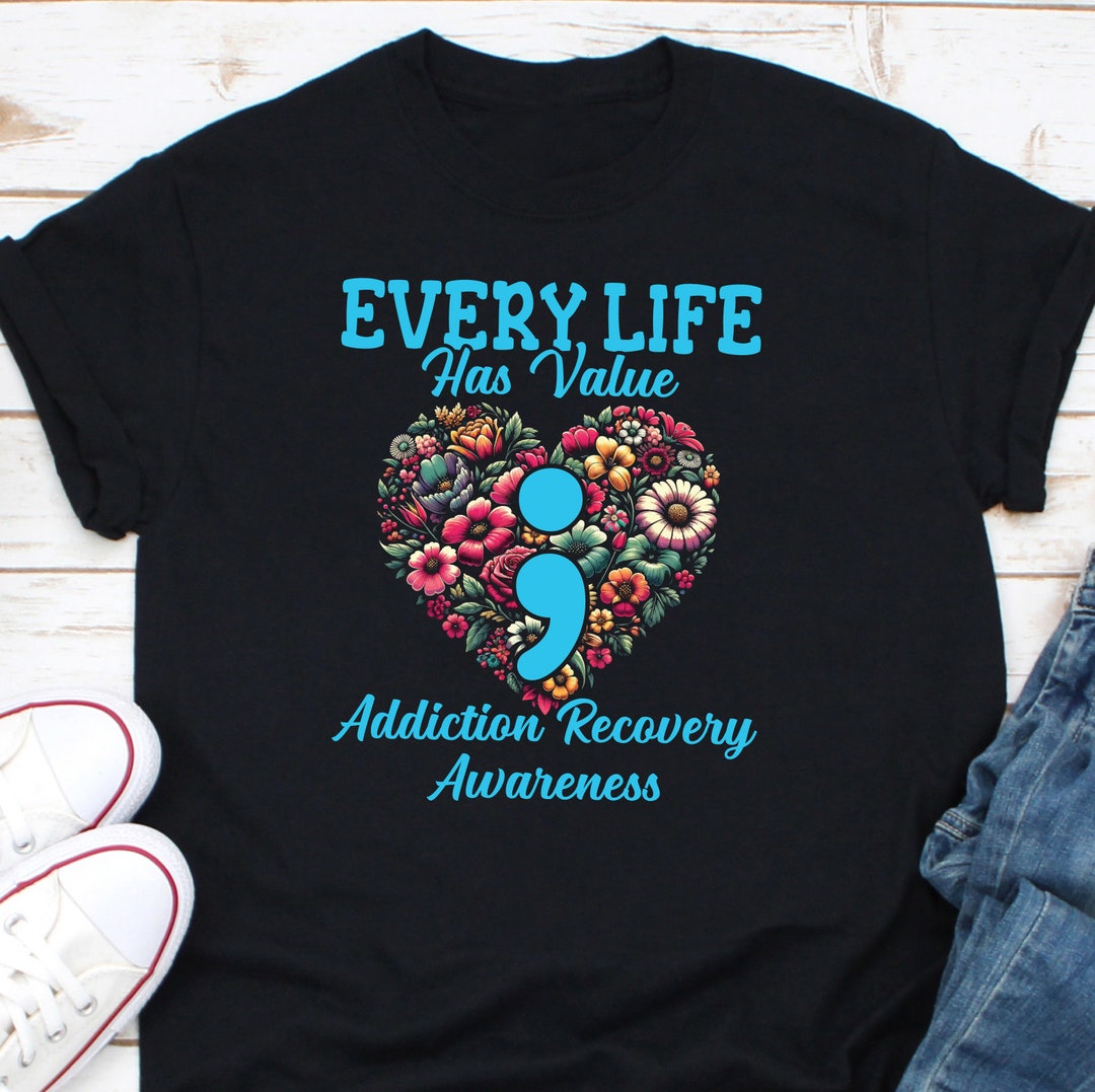 Every Life Has Value Addiction Recovery Awareness Shirt, Sobriety ...