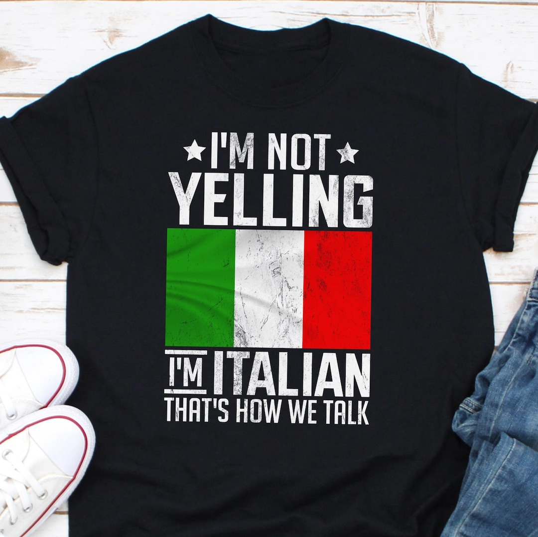 Vintage I'm Not Yelling I'm Italian, That's How We Talk Tee, Italian ...