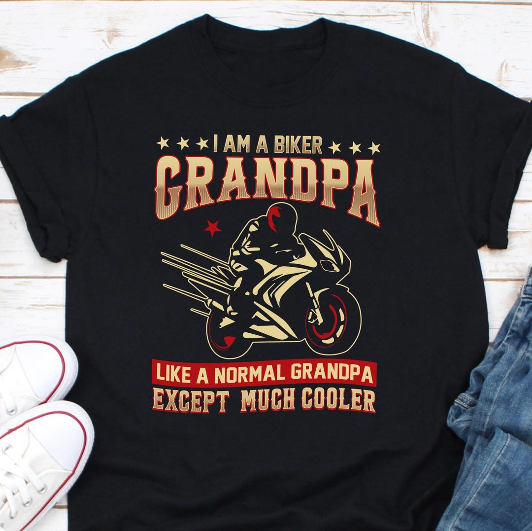 I'm a Biker Grandpa Just Like a Normal Grandpa Except Much Cooler Shirt ...