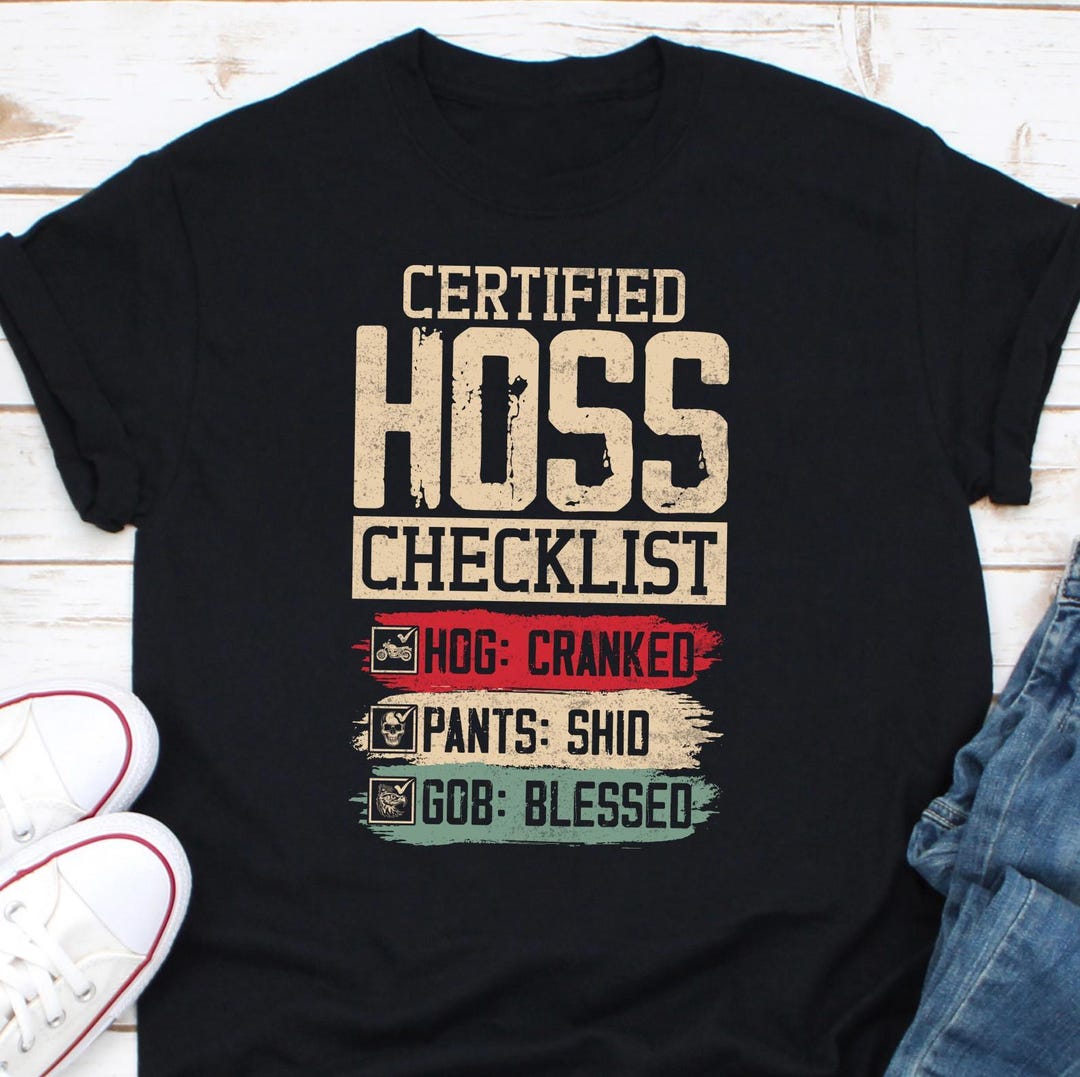 Certified Hoss Checklist Shirt - Hog Cranked, Pants Shid, Gob Blessed ...
