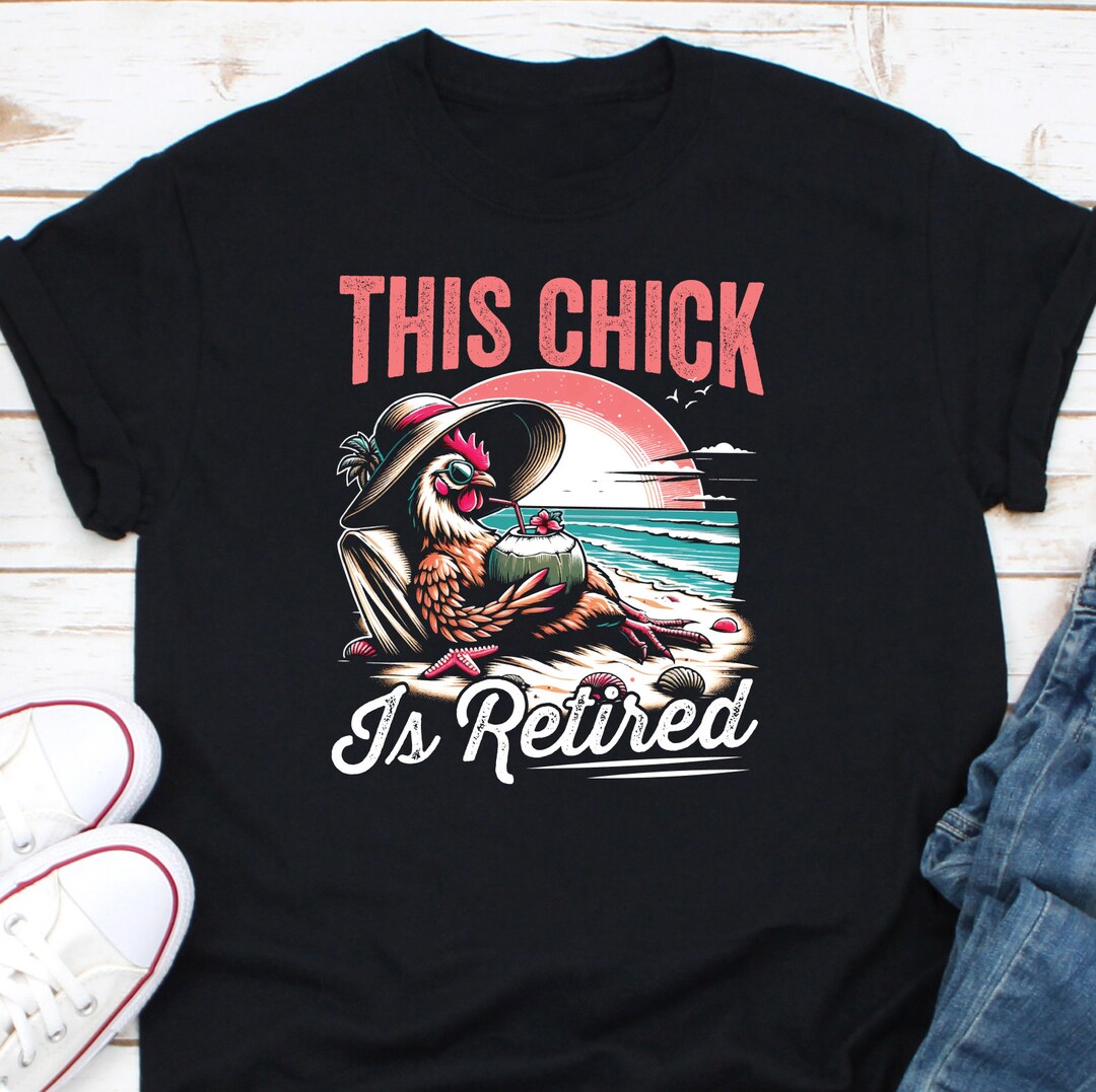 This Chick is Retired Shirt, Retiree Shirt, Retirement Plans Shirt ...