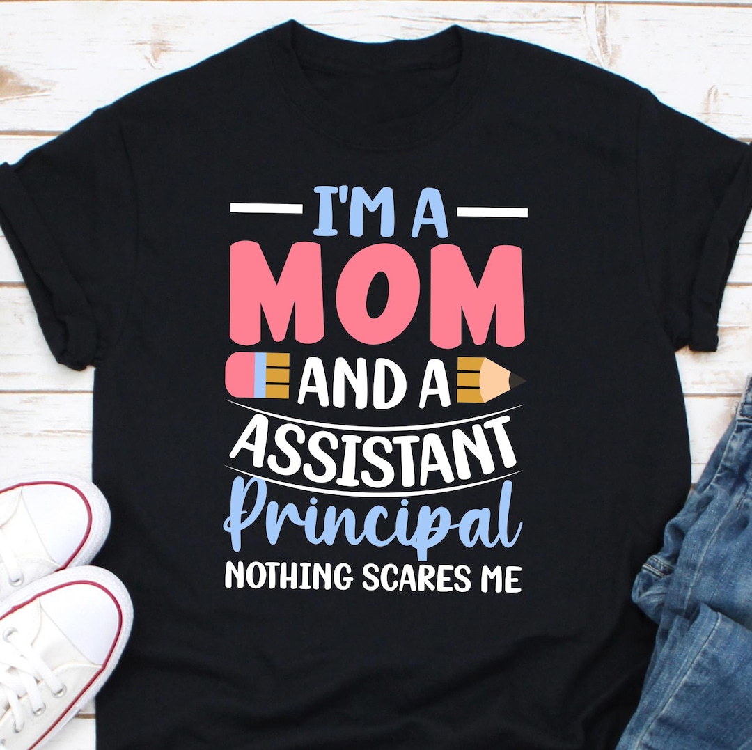 I'm A Mom and an Assistant Principal Shirt, Mother's Day Gift ...