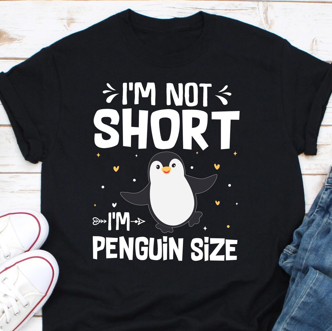 I'm Not Short I'm Penguin Size Funny Cute T-shirt, Penguins Lover Gift ...