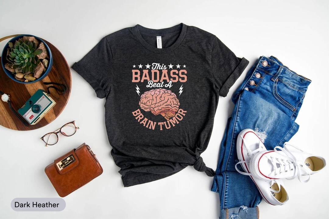 This Badass Beat A Brain Tumor Shirt, Brain Cancer Shirt, in May We ...