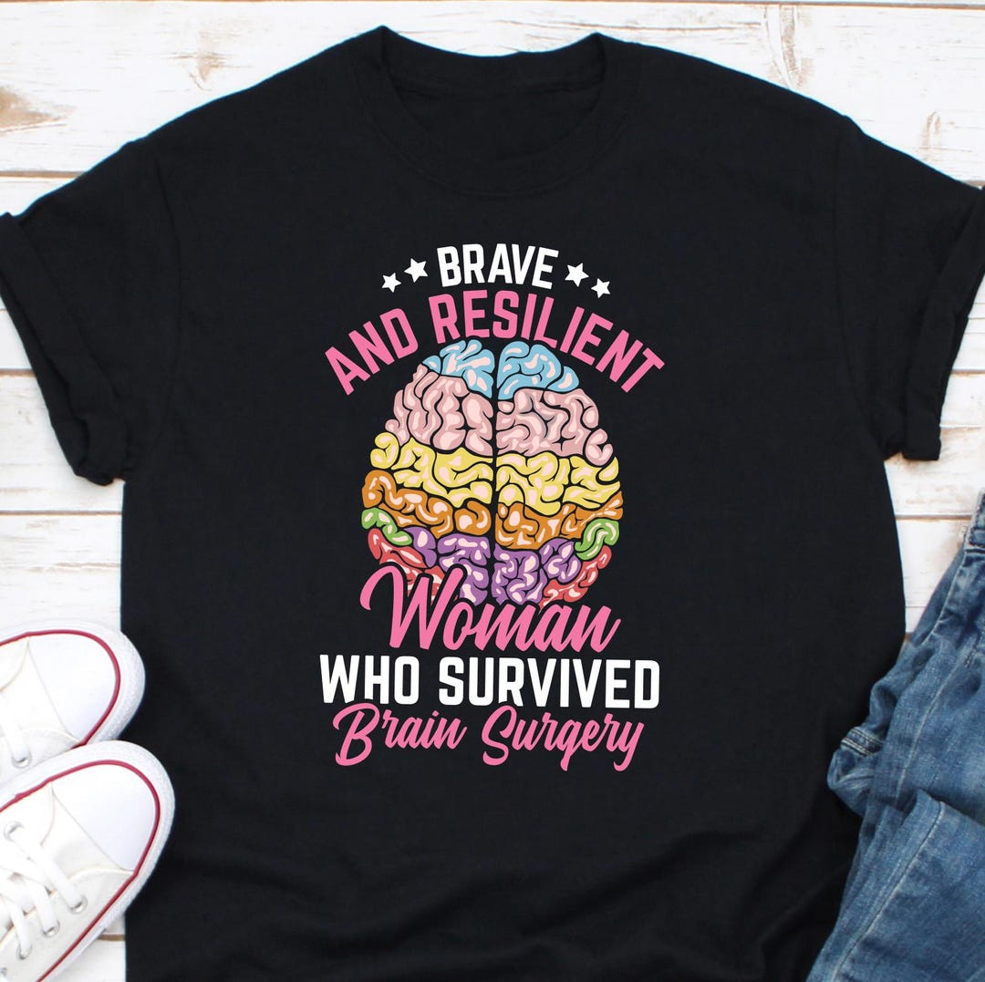 Brave and Resilient Woman Who Survived Brain Surgery Shirt, Brain ...