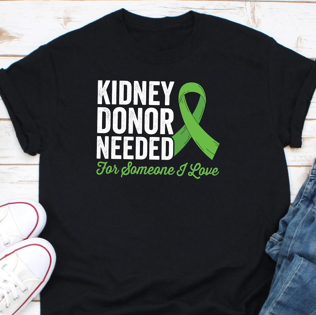 Kidney Donor Needed Shirt, Kidney Transplant Hoodie, Organ Donation ...