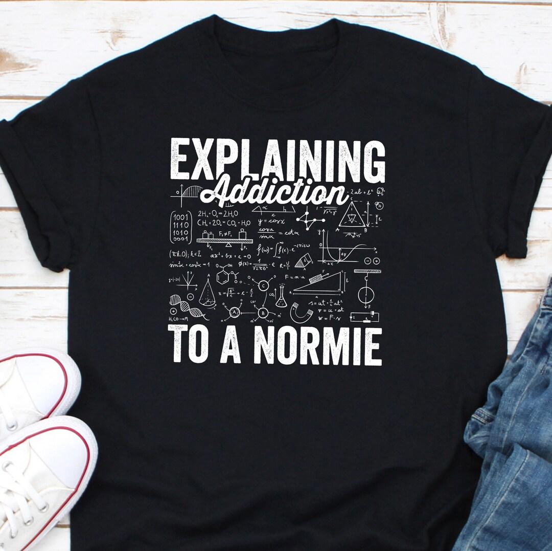 Explaining Addiction to A Normie Shirt, NA Shirt, AA Shirt, Narcotics ...