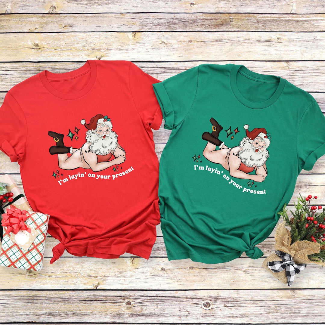 Im Laying on Your Present Shirt,funny Christmas Shirt,funny Santa Shirt ...