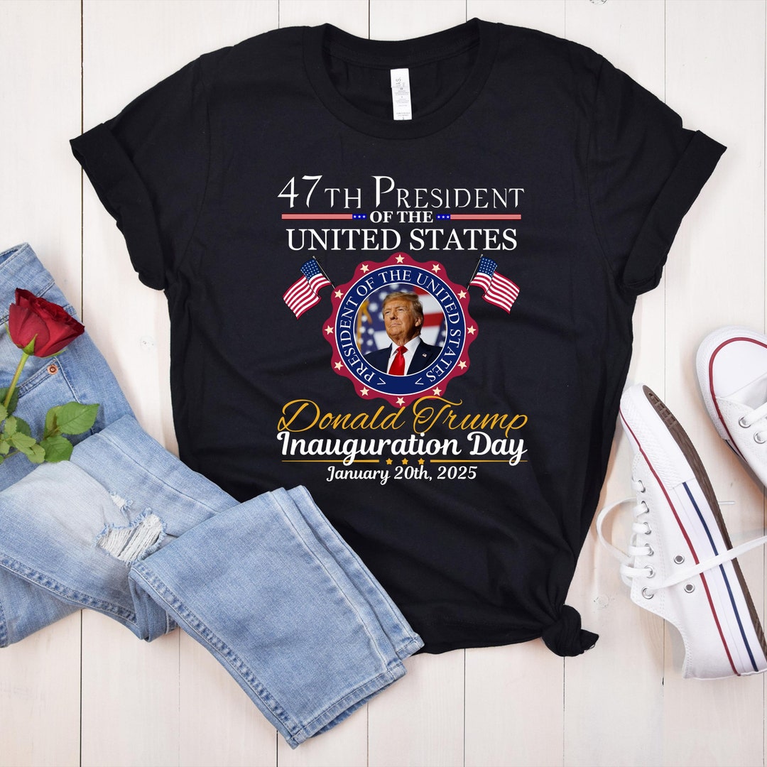 Donald Trump Inauguration Day 2025 Shirt, 47th US President ...