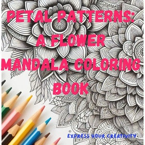 Petal Patterns: A Flower Mandala Coloring Book,digital Download ...