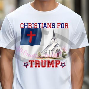 Christians for Trump PNG Image Sublimation Graphic Shirt Design Trendy ...