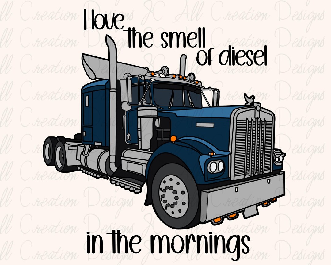 Love the Smell of Diesel PNG Image Sublimation Graphic Shirt Design ...