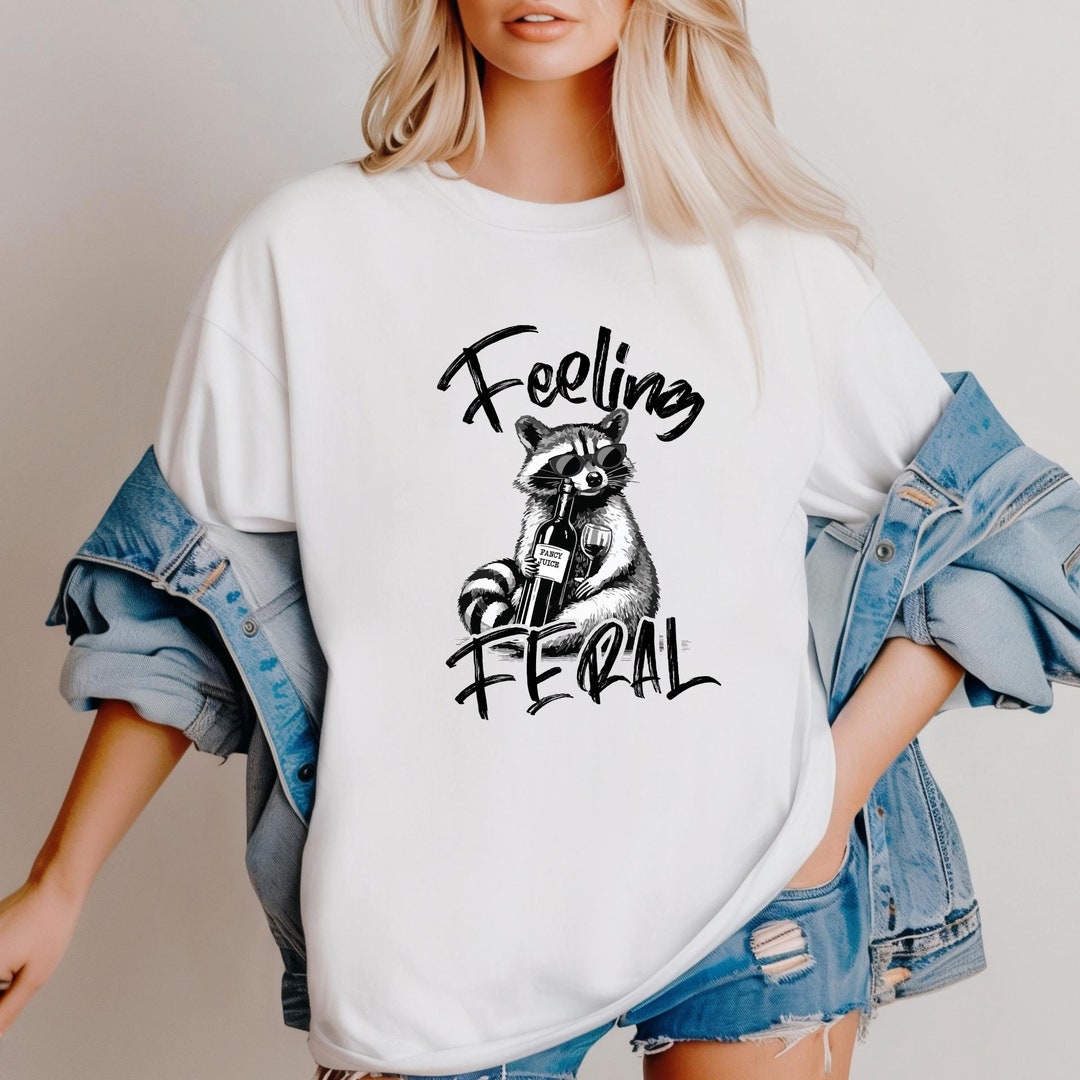 Comfort Colors® Feeling Feral Shirt, Funny Raccoon Meme T-shirt, Women ...