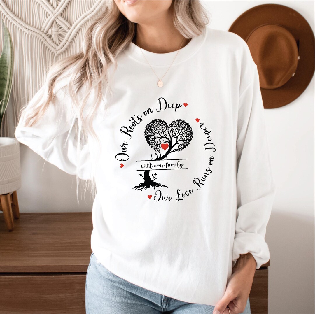 Custom Our Roots Run Deep Shirt, Our Love Runs Deeper Shirt, Custom ...