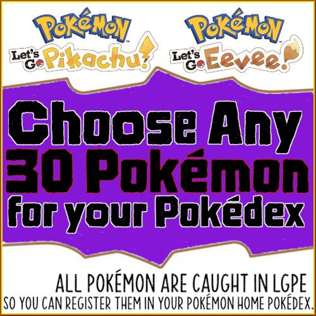 Choose Any 30 Pokedex Pokemon Exclusive Let's Go Pikachu Eevee Dex ...