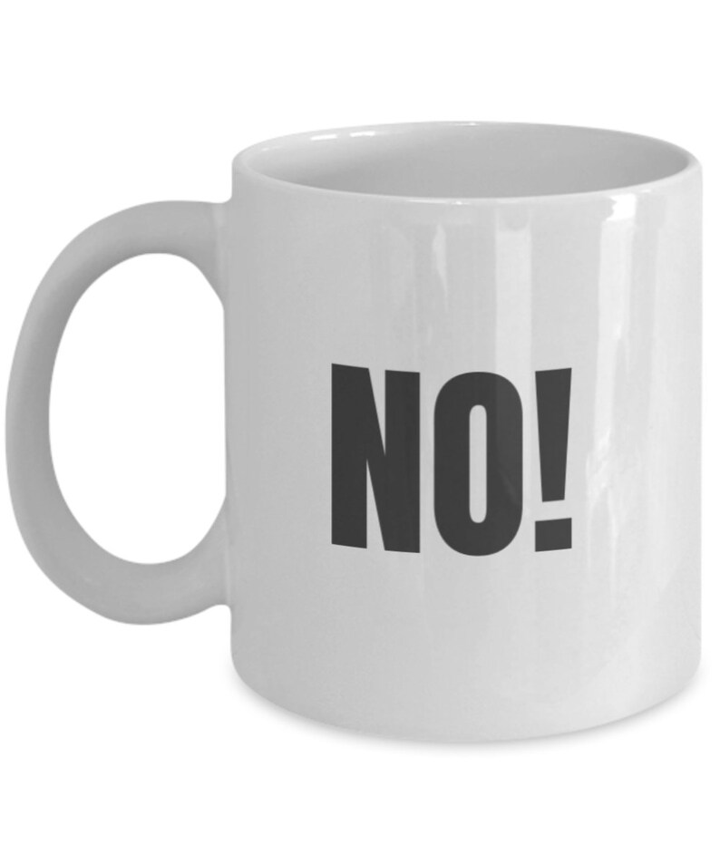 No Mug, Funny Gift for Boss, Gift for Co-worker, Gift for Mom, Gift for ...