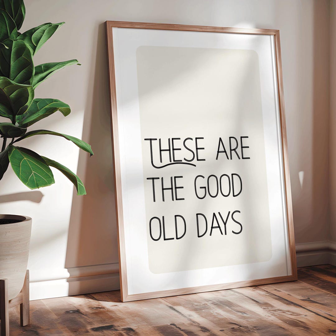 These Are the Goold Old Days Quote Print, Motivational Quote Typography ...