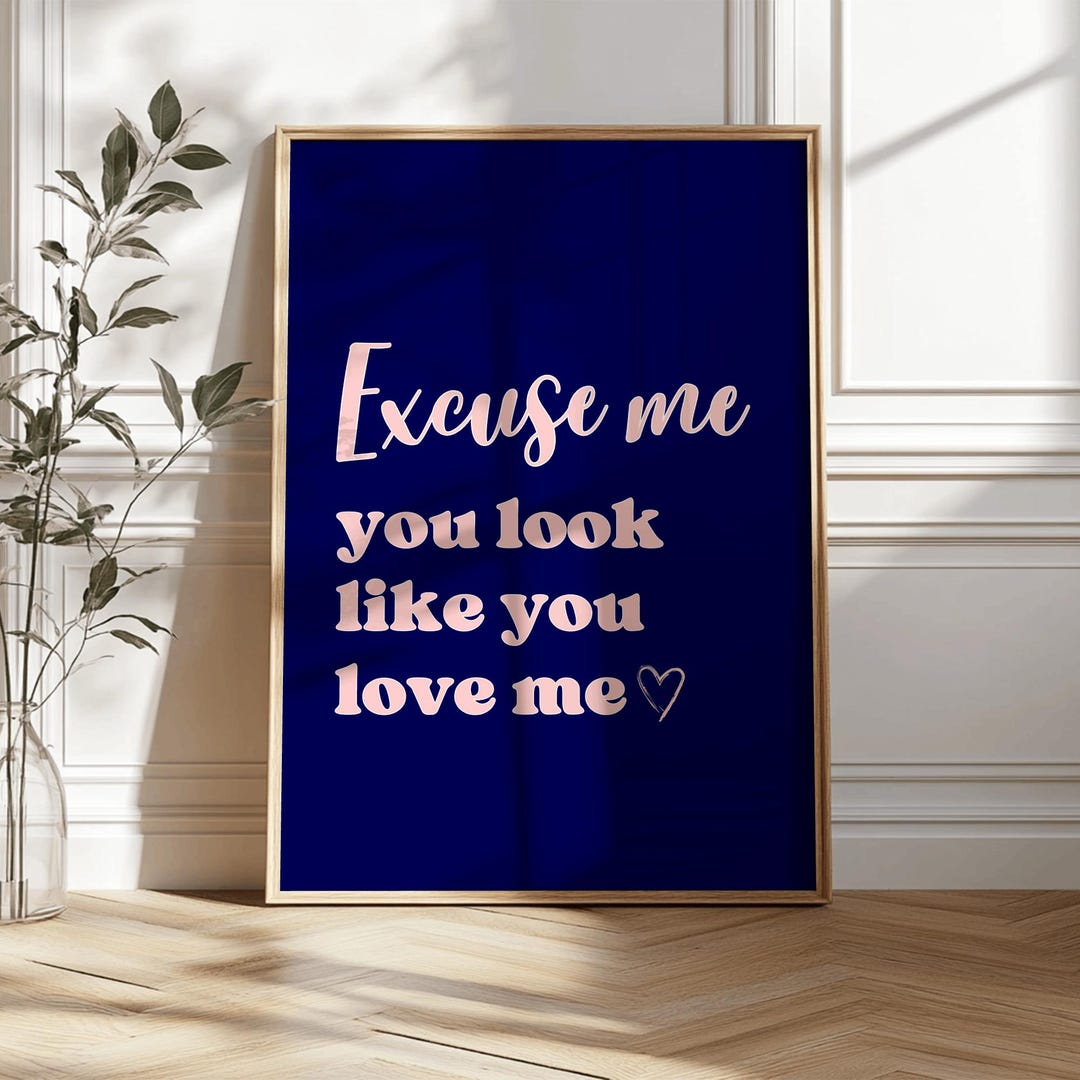 Excuse Me You Look Like You Love Me Print, Romantic Song Lyrics Print ...
