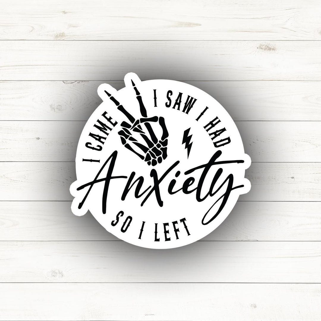 Anxiety Sticker or Magnet: I Came I Saw I Left - Etsy