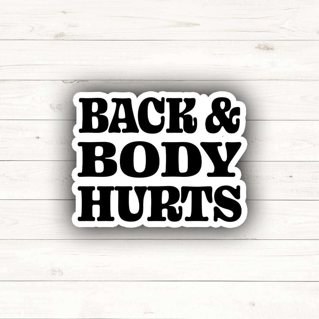 Back and Body Hurts - Quote Sticker | Decals | Laptop Stickers | Water ...