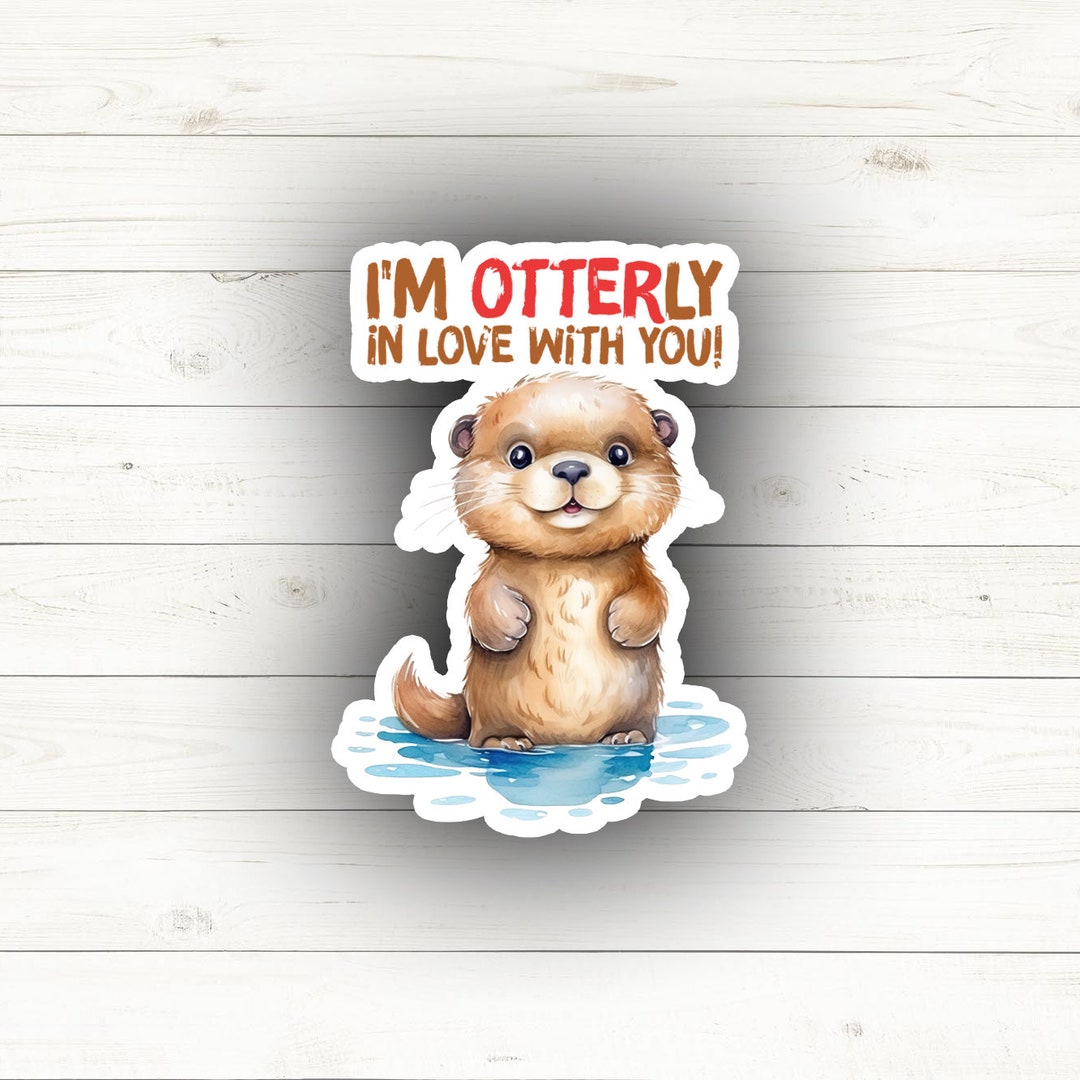 I'm Otterly in Love With You Sticker - Quote Sticker | Water Bottle ...