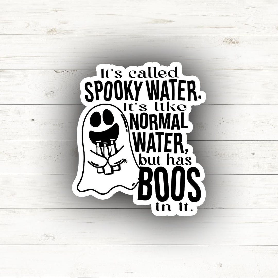 It's Called Spooky Water Sticker Vinyl Sticker Car Decal Laptop Sticker ...