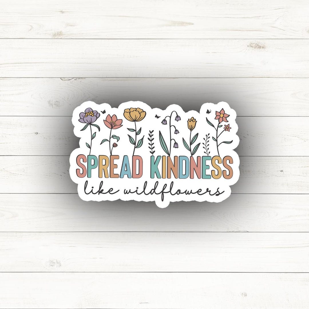 Spread Kindness Like Wildflowers Sticker - Quote Sticker | Water Bottle ...