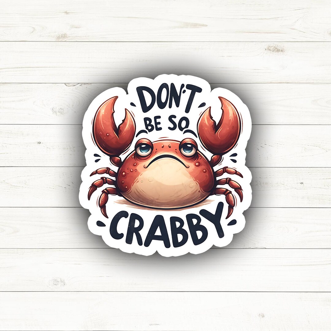 Don't Be so Crabby Sticker - Quote Sticker | Decals | Laptop Stickers ...