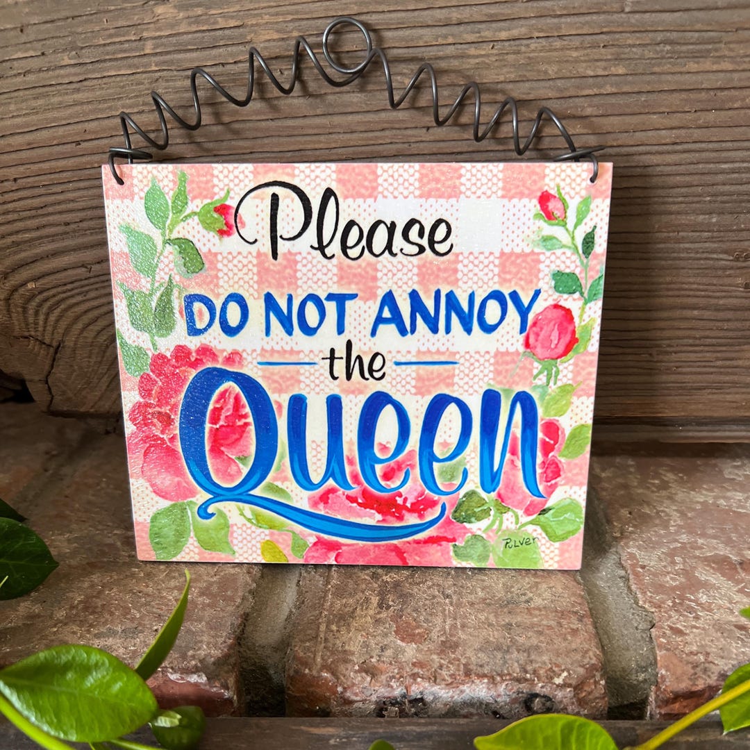 Please Do Not Annoy the Queen Wood Sign 5x6 With Attached Coiled Wire ...