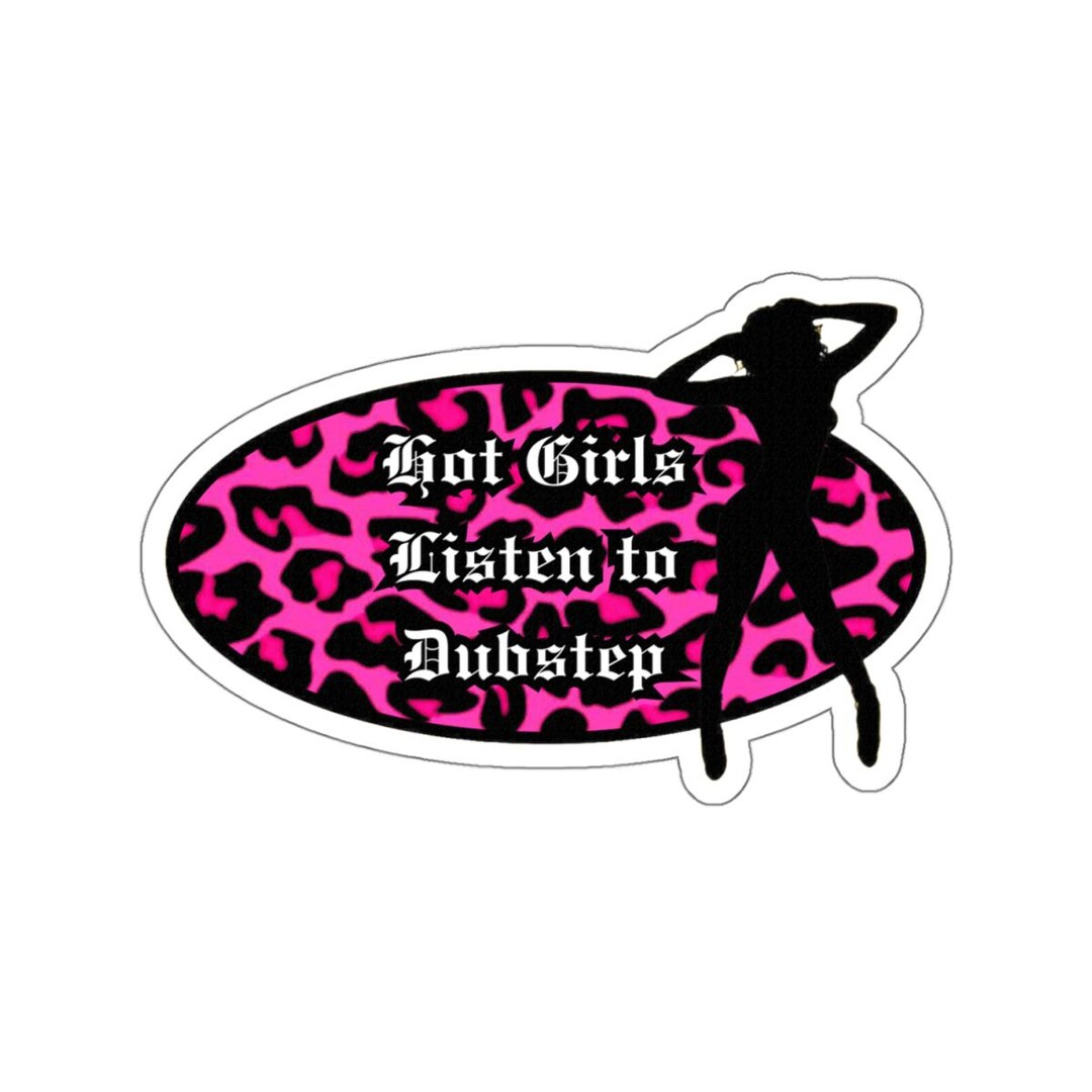 Hot Girls Listen to Dubstep Y2K Sticker| House Music Sticker, Tech ...