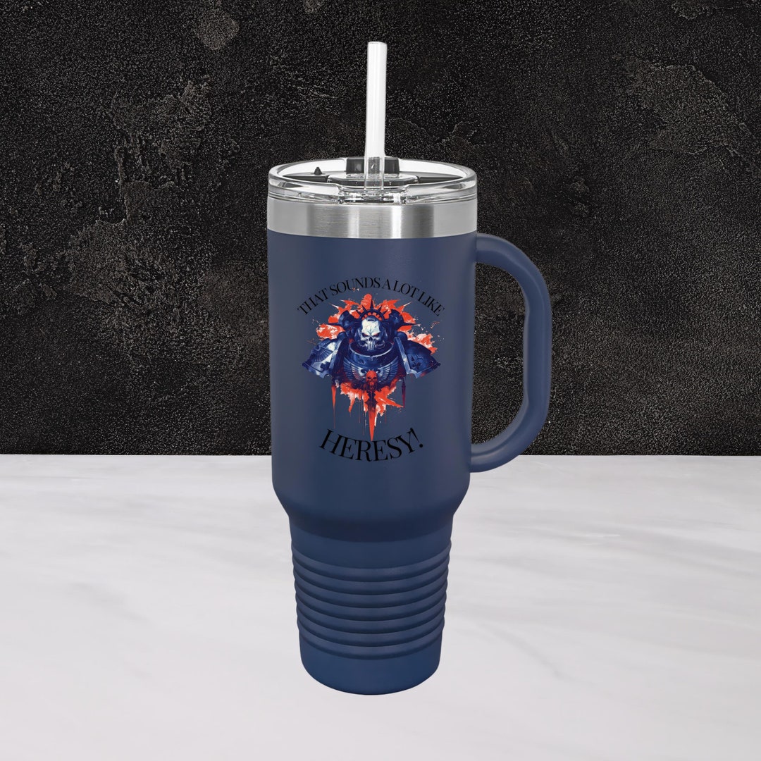 Sounds Like Heresy Funny Wargaming Insulated 40oz or 20oz Tumbler ...