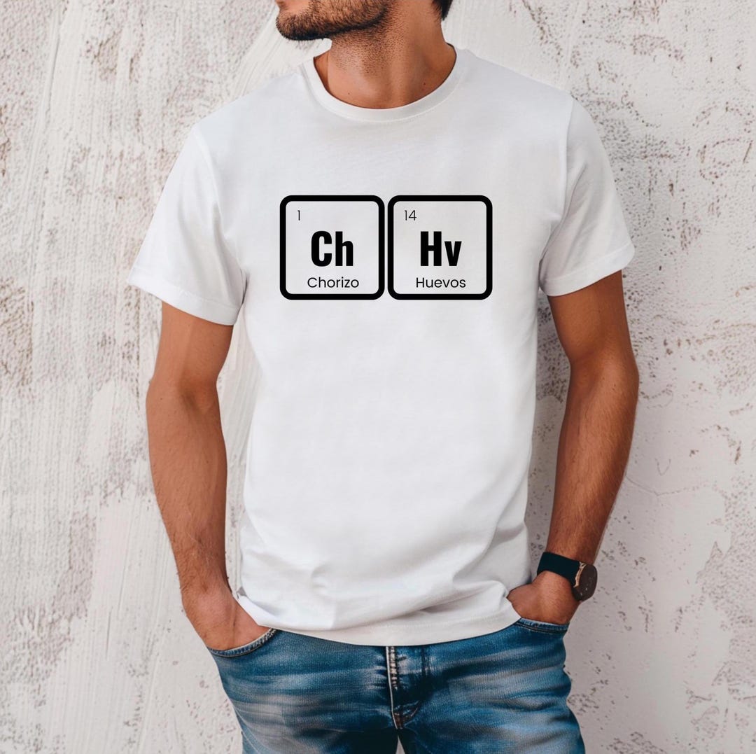 Chorizo Con Huevos Periodic Elements, Unisex Latino Shirt, Gift for Men ...