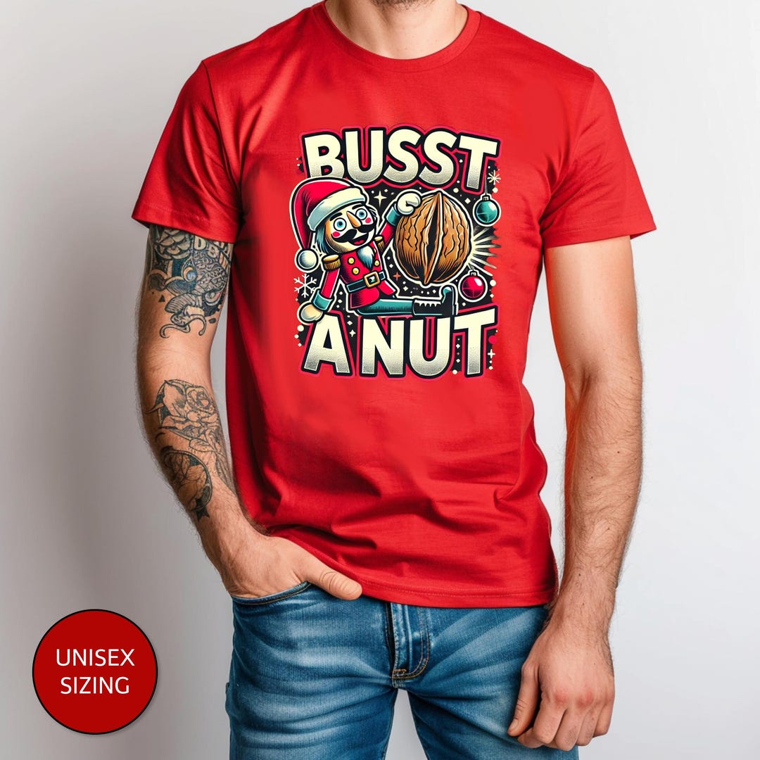 Busst A Nut T-shirt, Bust a Nutcracker Funny Shirt, Merry Christmas ...