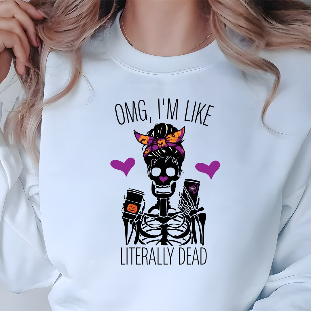 Omg I'm Like Literally Dead Svg, Messy Bun Skeleton Svg, Basic Girl PNG ...