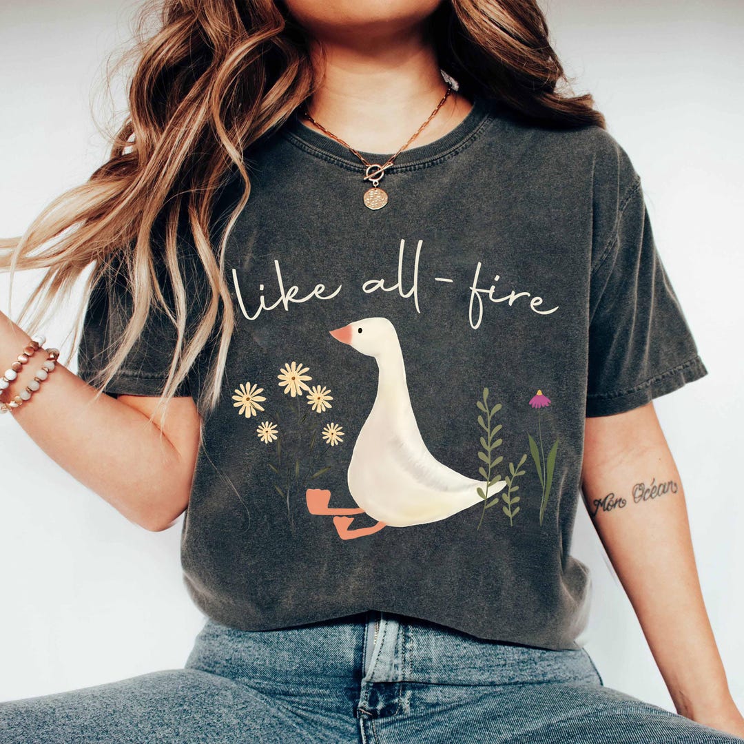 All Fire Goose Sweatshirt, Like All Fire T-shirt, Goose Meme Tee, Cute ...
