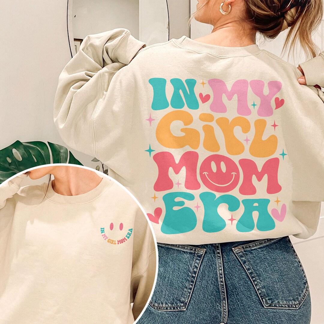 Girl Mom Era Sweatshirt, in My Girl Mom Era T Shirt, Cool Moms Club ...