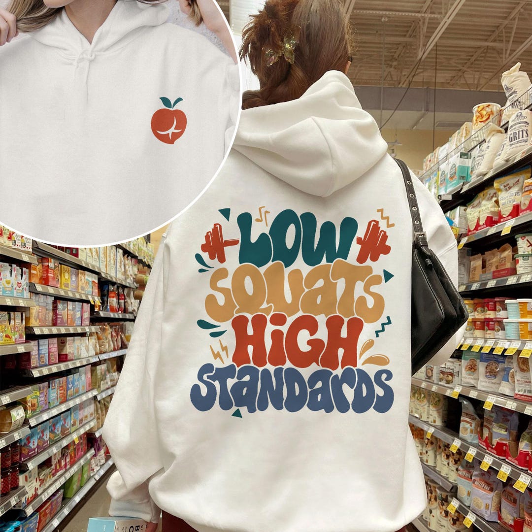 Funny Workout Hoodie, Low Squats High Standards Shirt, Workout Fitness ...