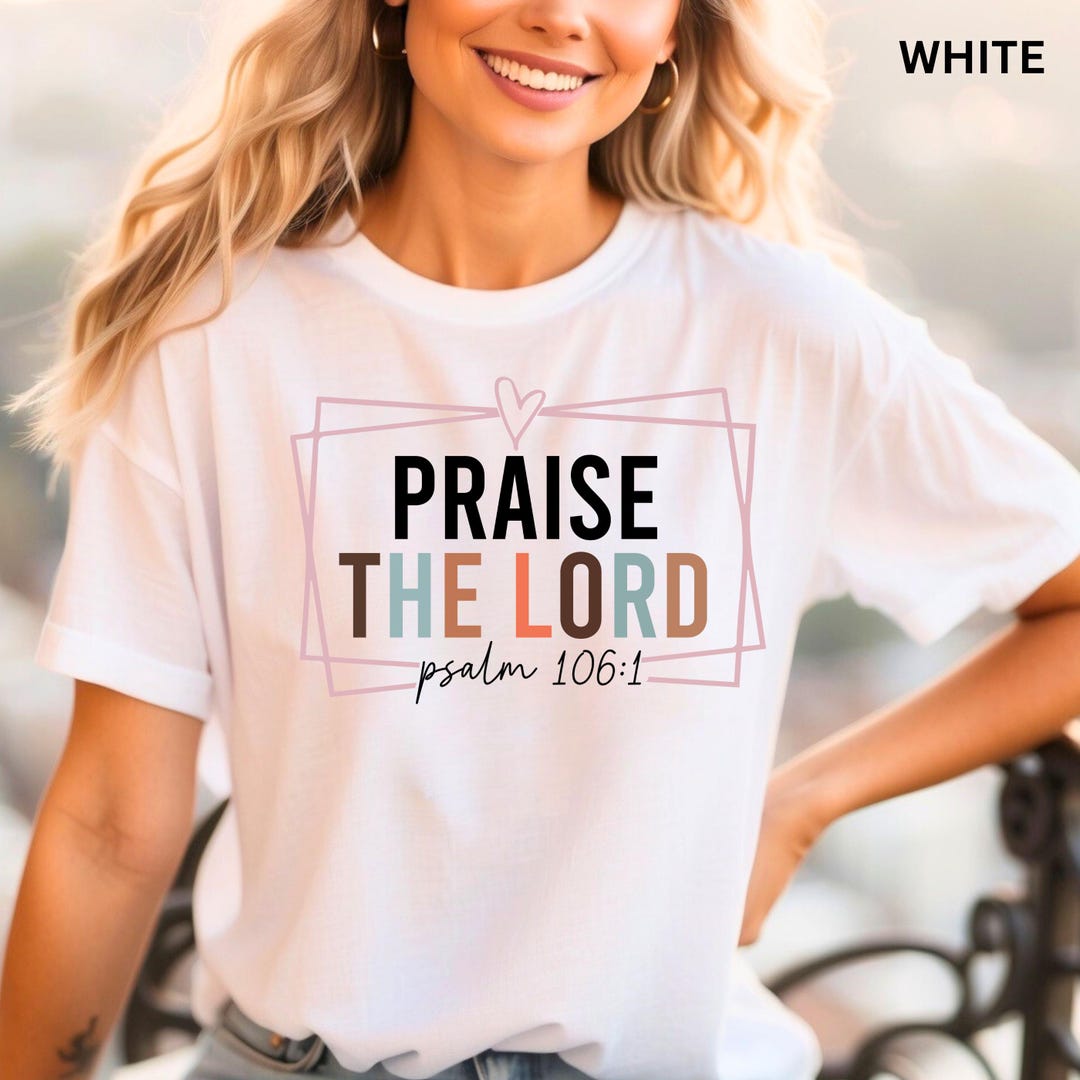 Christian Shirt, Praise Shirt, Praise the Lord Jesus Shirt, Christian ...