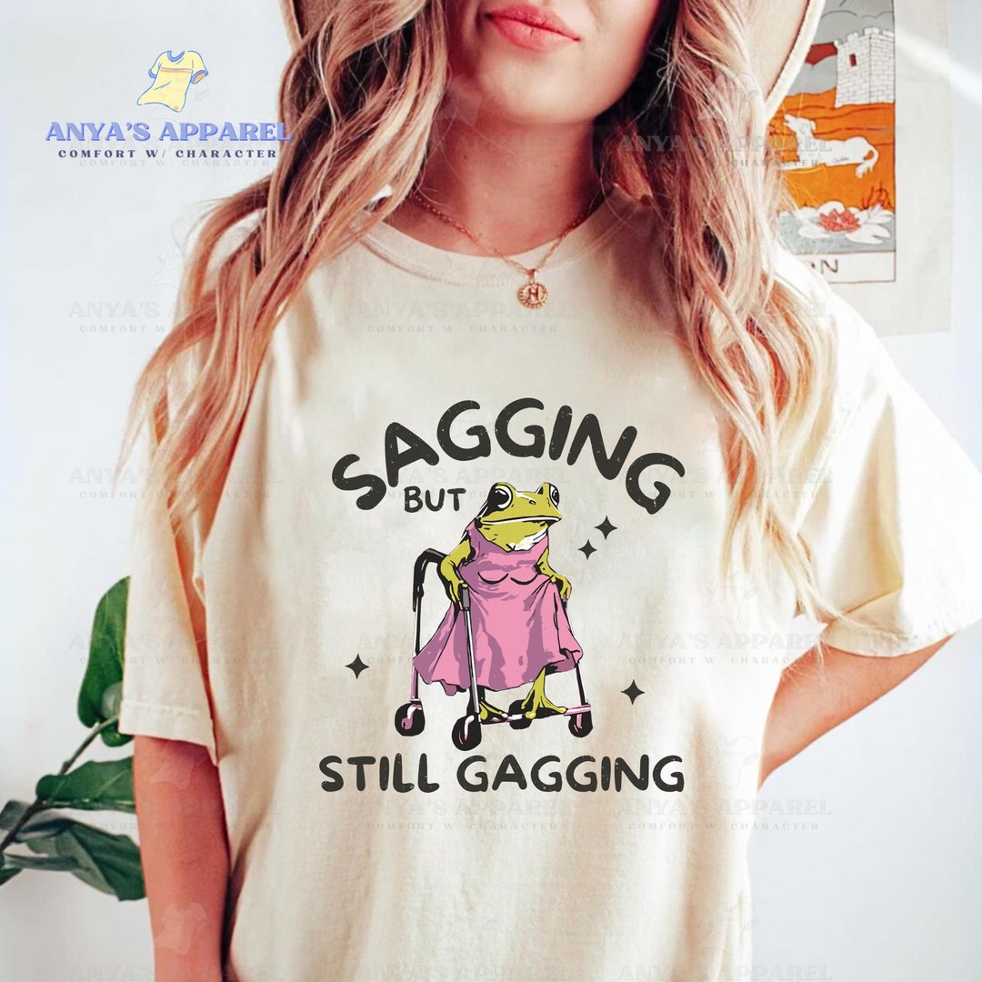 Sagging but Still Gagging Shirt, Embarrassing Shirts, Inappropriate ...