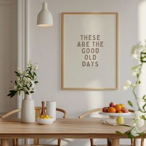 These Are the Good Old Days Wall Art Print - Bold Positivity Family ...