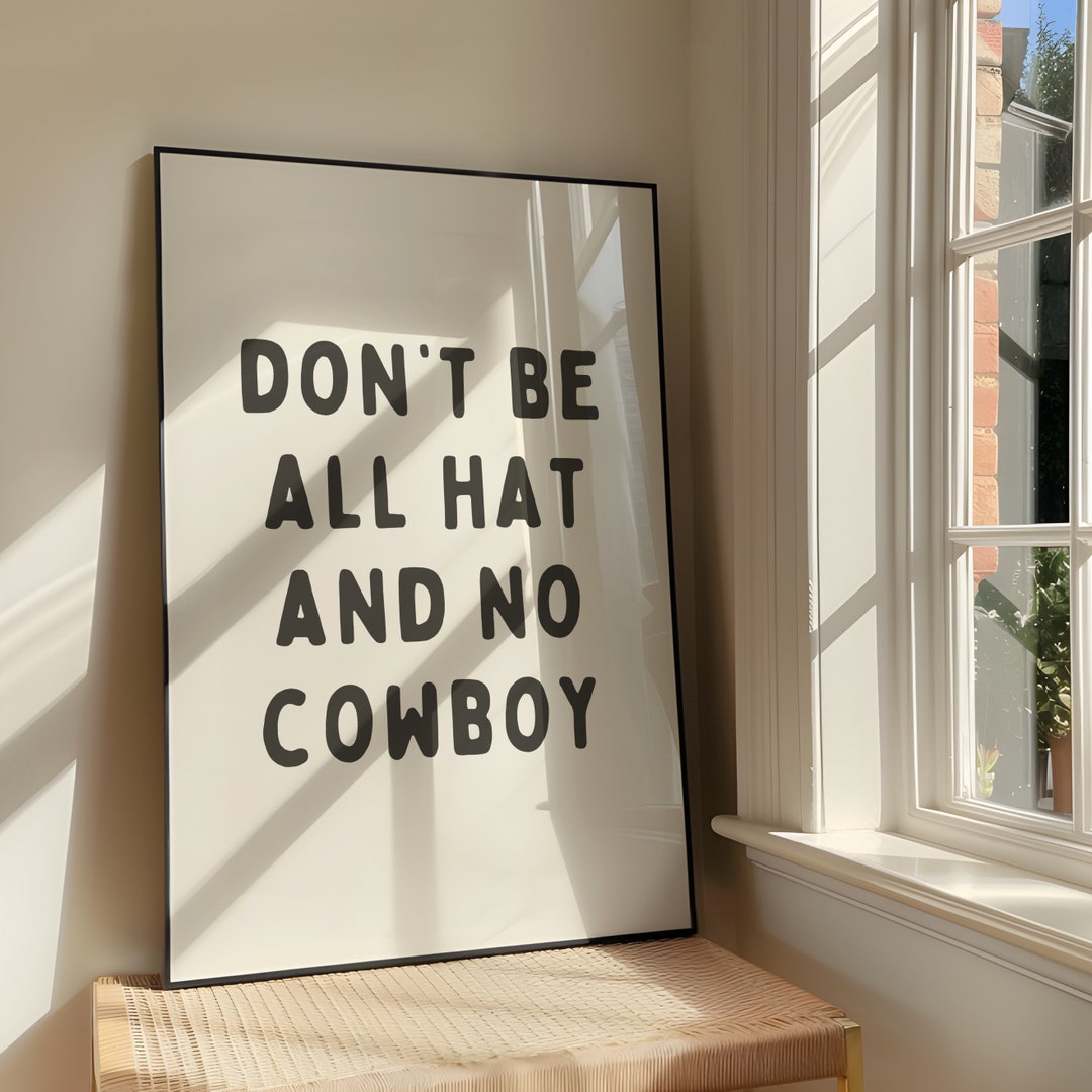 Don't Be All Hat and No Cowboy Wall Art - Bold Sassy Western Printable ...