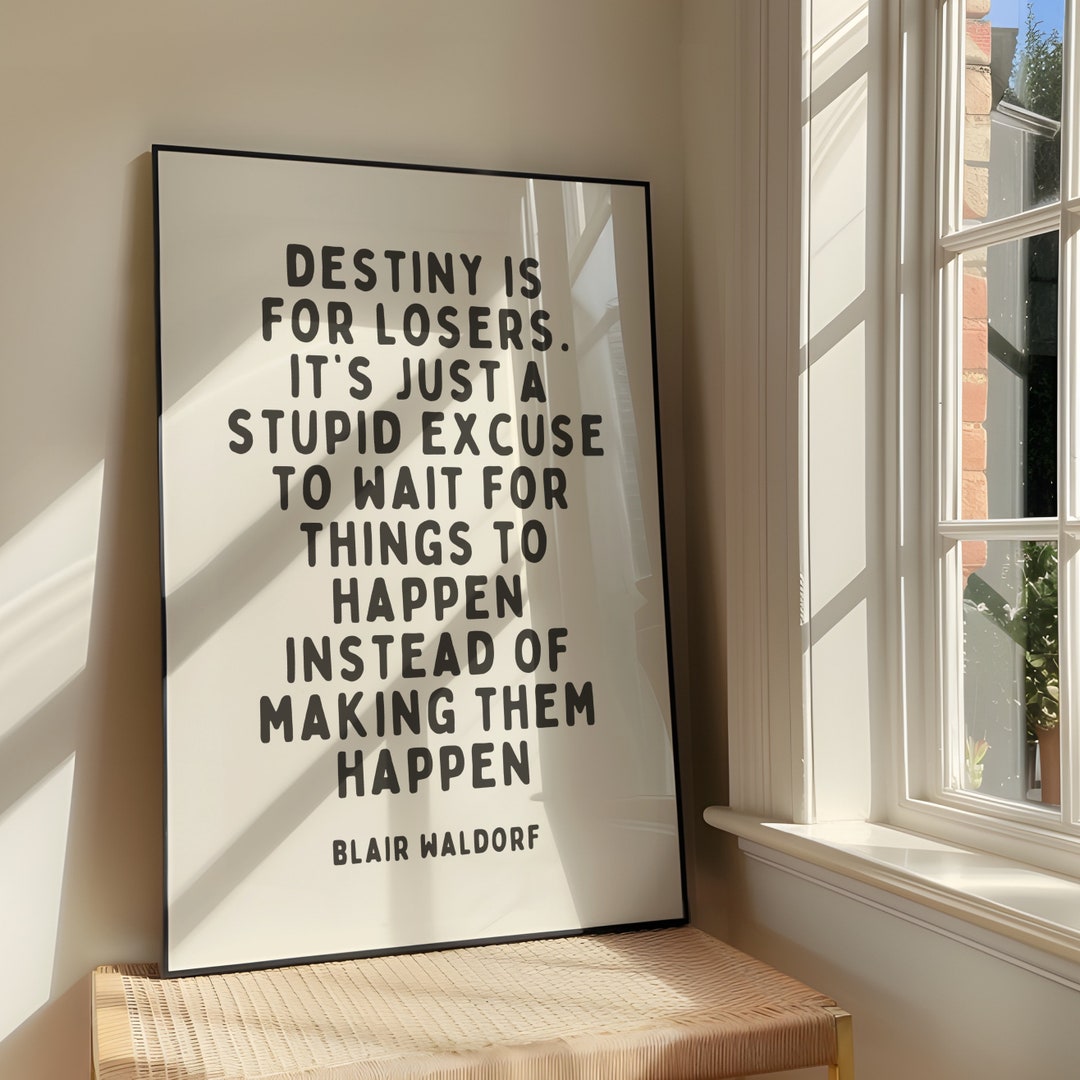 Destiny is for Losers Wall Art Print - Sassy Blair Waldorf Quote ...