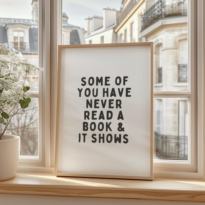 Some of You Have Never Read A Book Wall Art - Sassy Printable Artwork ...