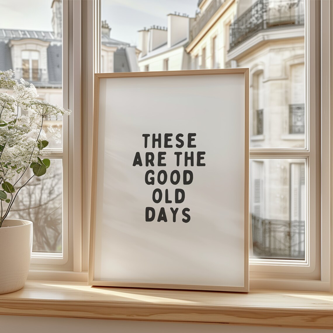 These Are the Good Old Days Wall Art Print - Bold Positivity Family ...