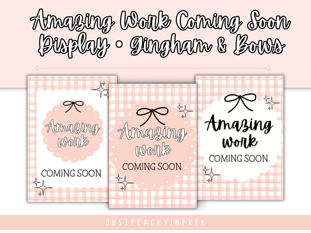 Amazing Work Coming Soon Posters in Gingham and Bows Theme | Classroom ...