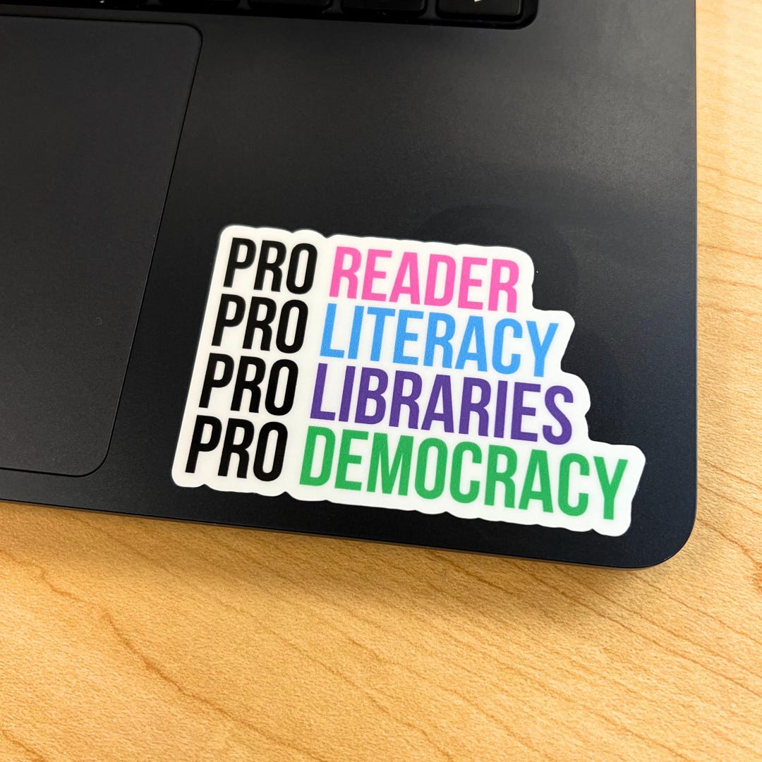 Pro Reader, Pro Literacy, Pro Libraries, Pro Democracy | Vinyl Sticker ...